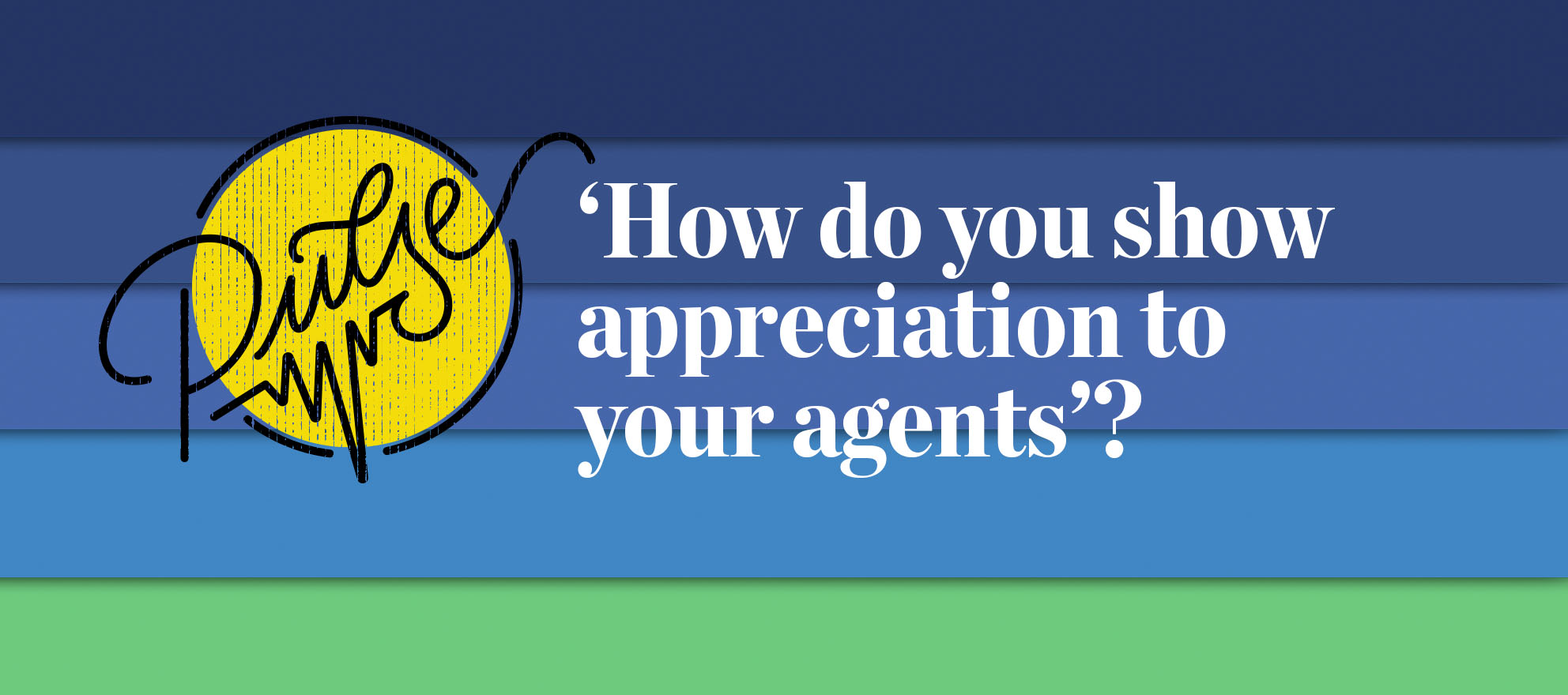 Pulse: How Do You Show Appreciation To Your Agents? | Inman Real Estate ...