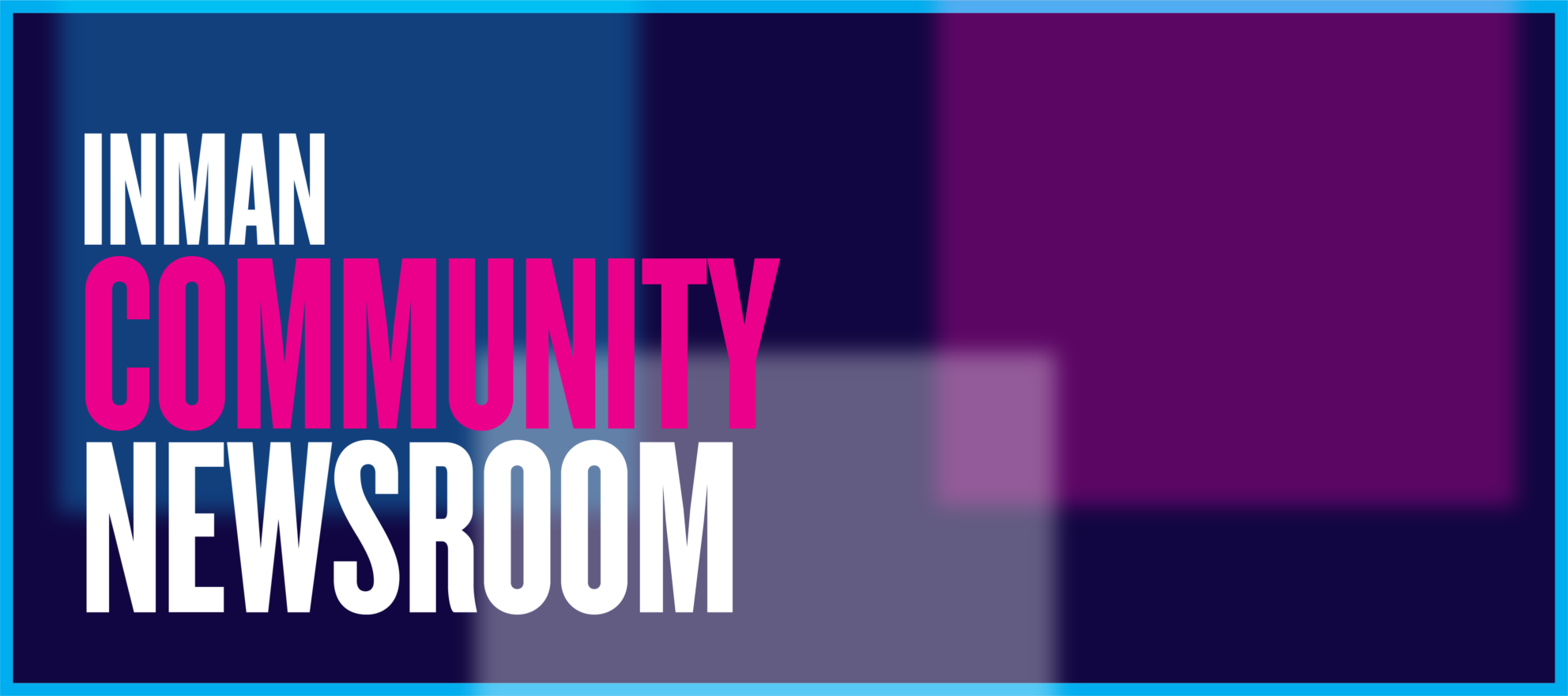 Welcome To The Inman Community Newsroom | Inman Real Estate News