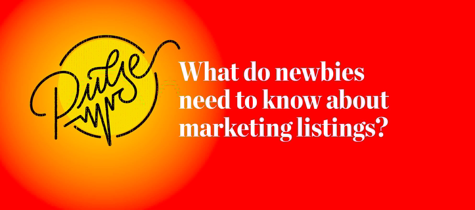 Pulse: What Do Newbies Need To Know About Marketing Listings? - Inman