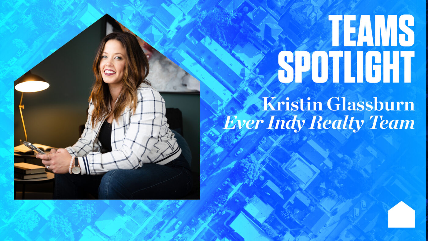 Team Spotlight: Kristin Glassburn, Team Lead, Ever Indy Team | Inman ...
