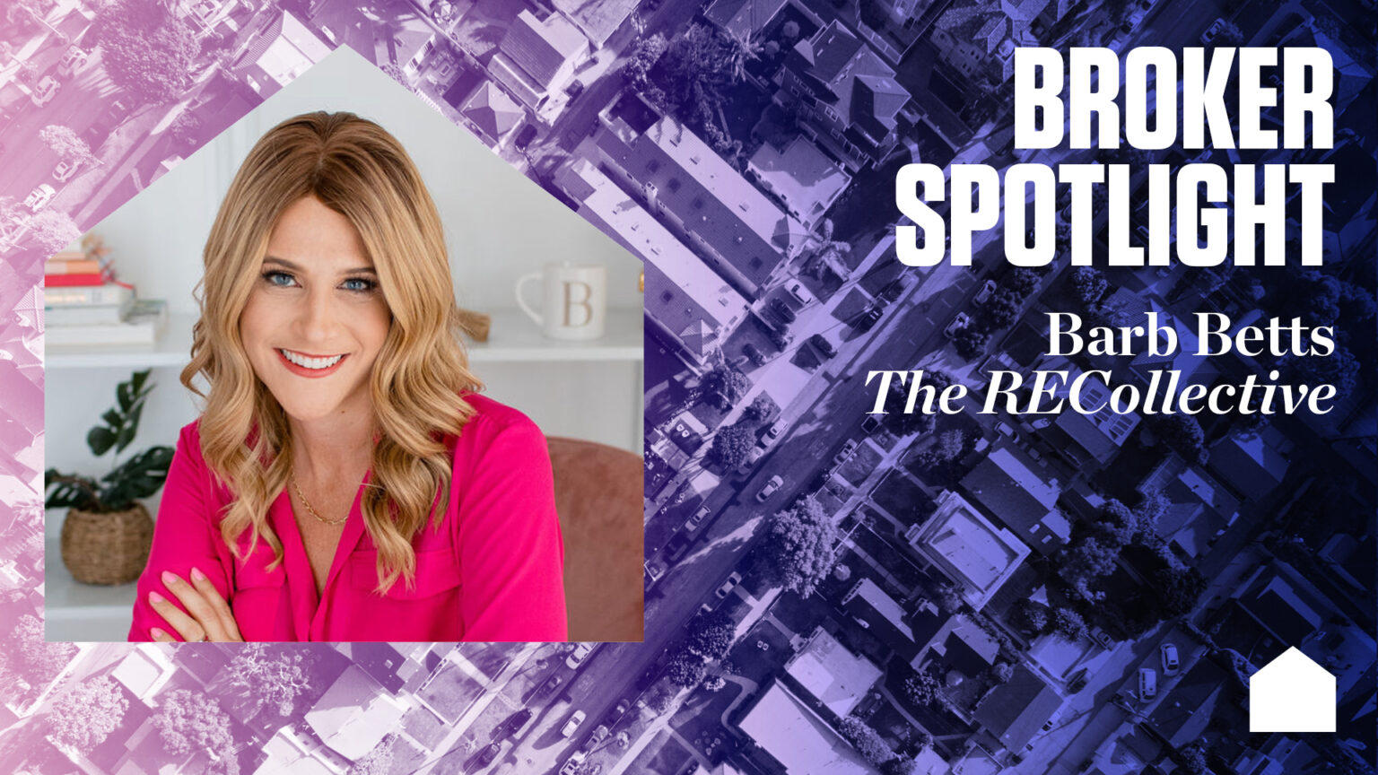 Broker Spotlight: Barb Betts, The RECollective | Inman Real Estate News