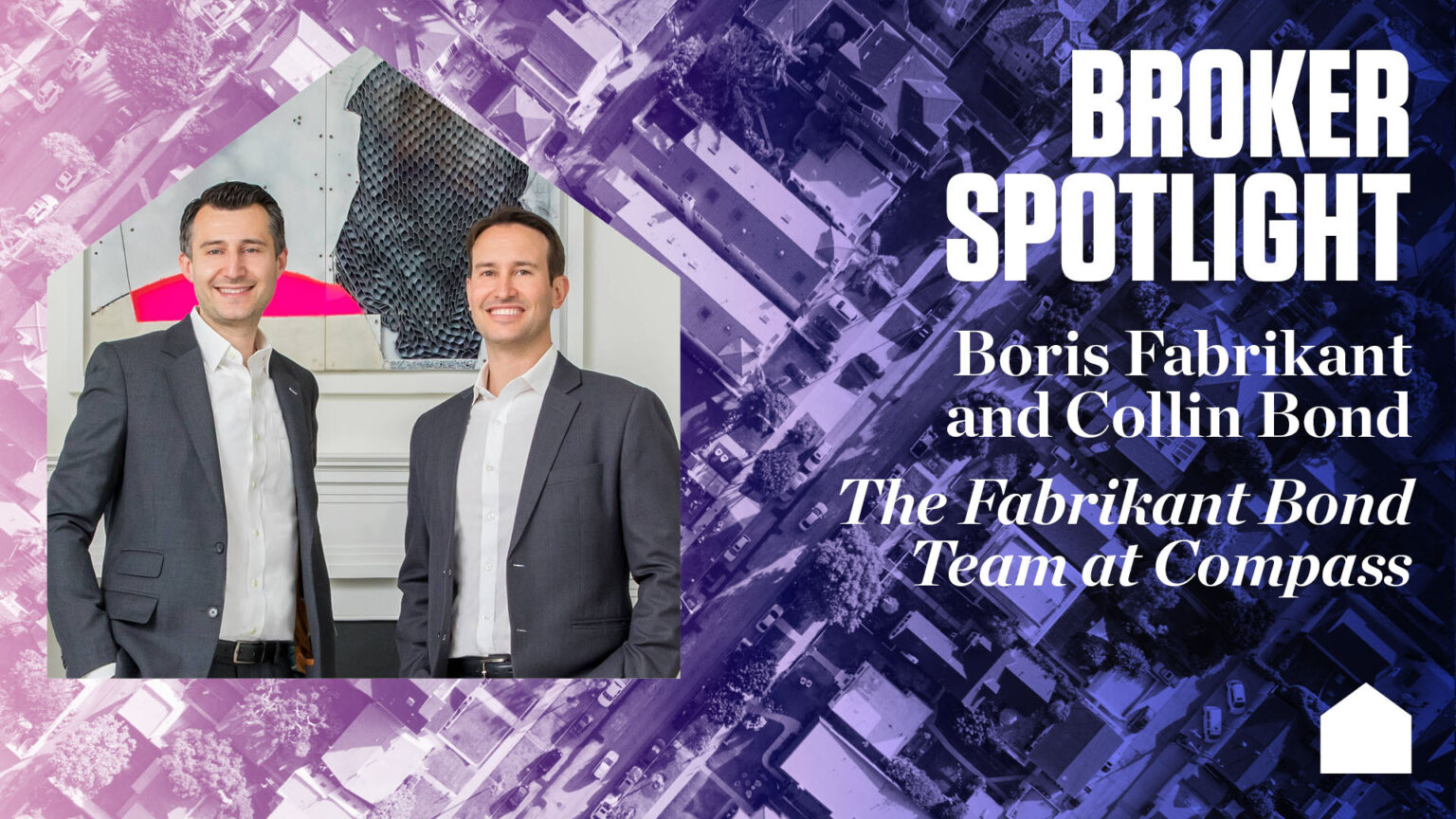 Broker Spotlight: Boris Fabrikant and Collin Bond, The Fabrikant Bond ...