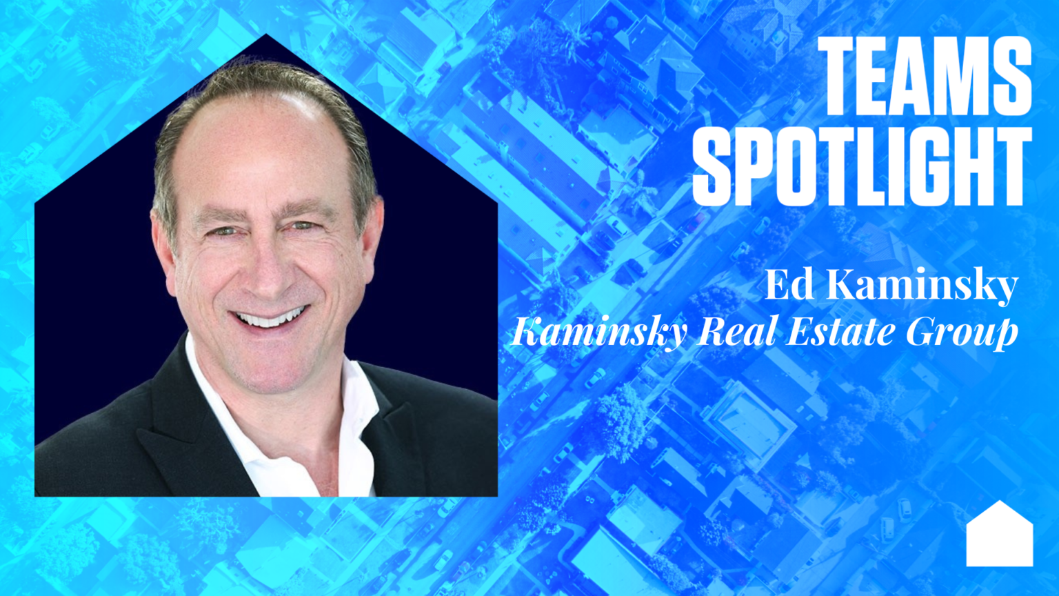 Teams Spotlight: Ed Kaminsky, Kaminsky Real Estate Group | Inman Real ...
