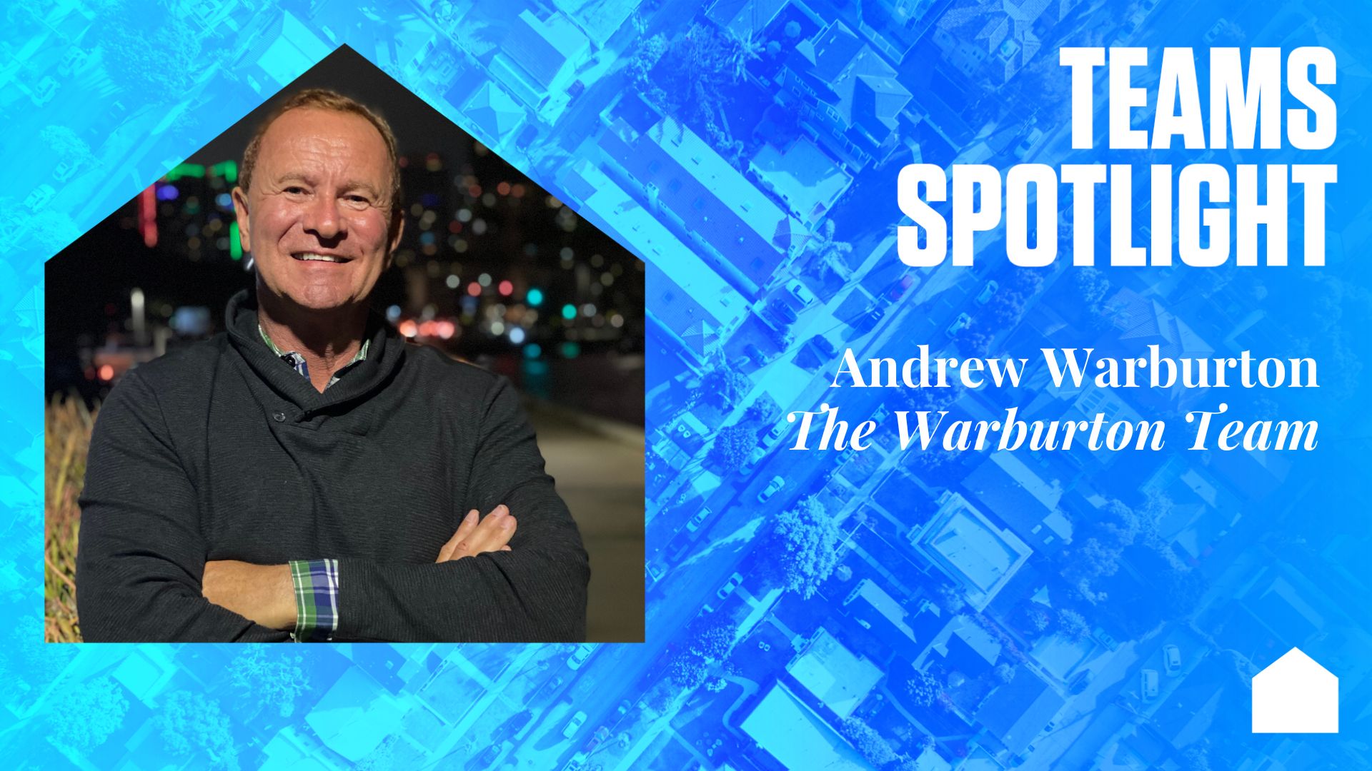 Teams Spotlight: Andrew Warburton, The Warburton Team | Inman Real ...