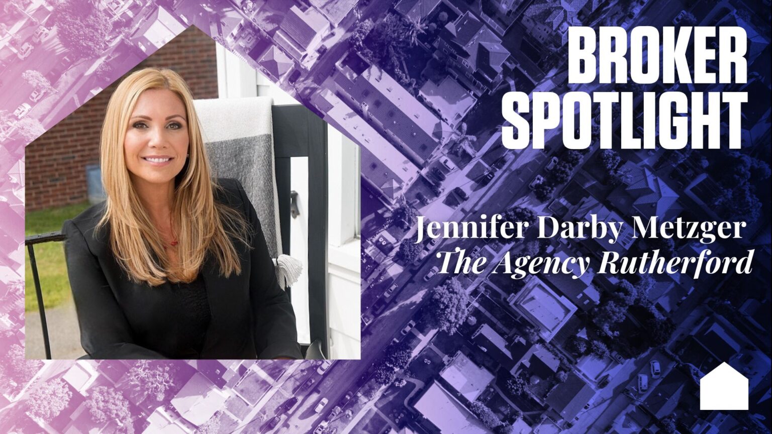 Broker Spotlight: Jennifer Darby Metzger, The Agency Rutherford | Inman ...